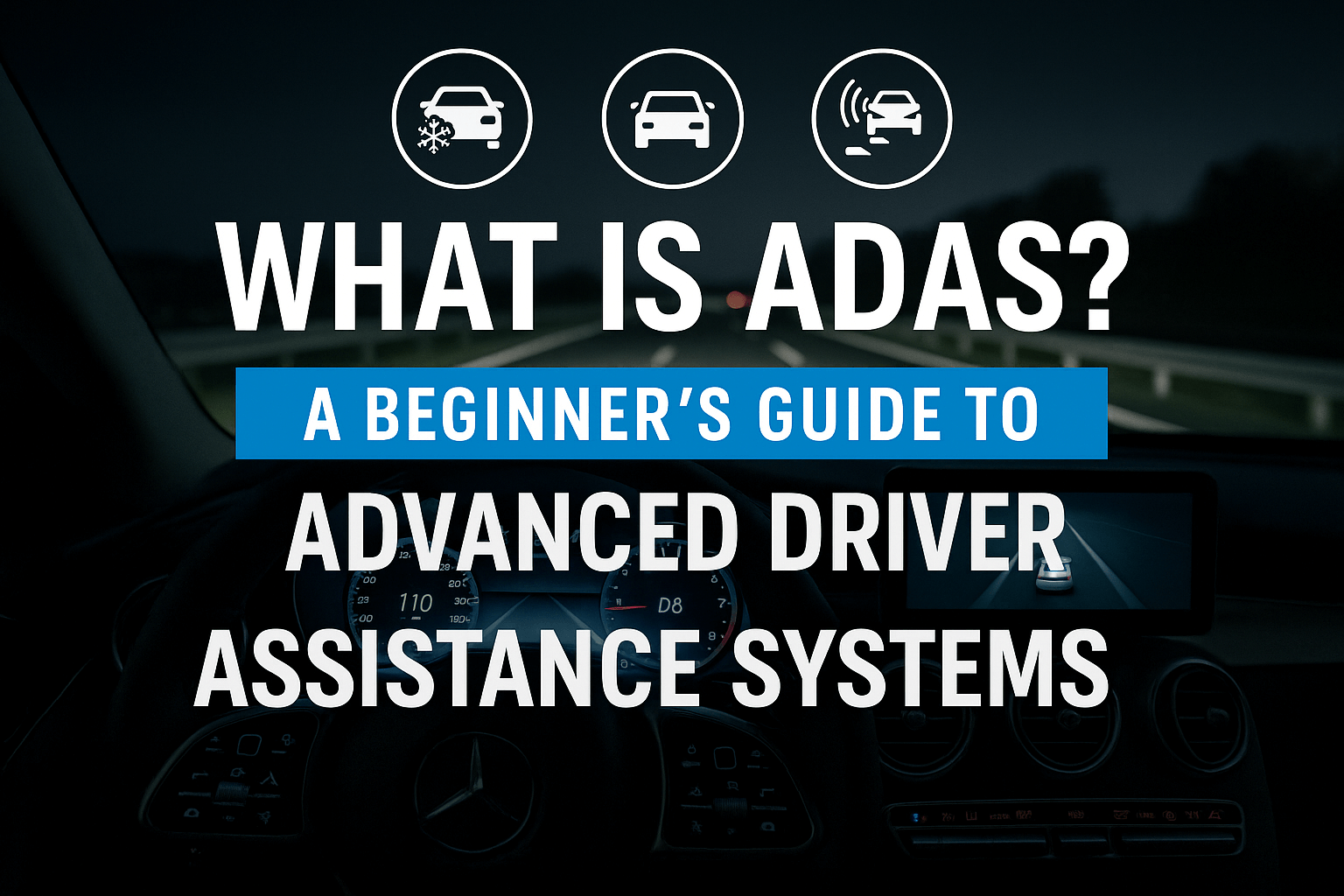 What Is ADAS? Beginner’s Guide to Driver Assistance Systems